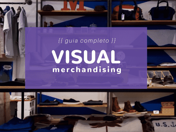 Visual Merchandising: o que é e como pode ser usado em sua loja virtual?