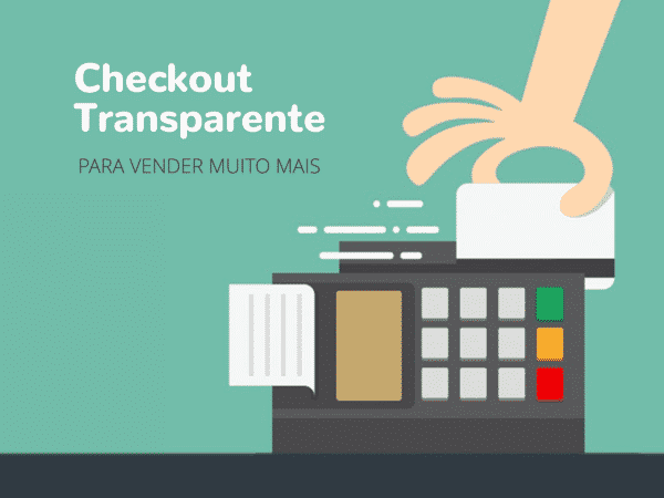 Como o checkout transparente pode fazer minha loja virtual vender mais?